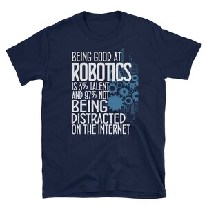 Being Good at Robotics T-shirt / Robotics Engineering High School ...