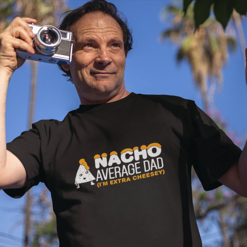 Nacho Average Dad Shirt Extra Cheesey / Funny 2022 Fathers Day - Etsy