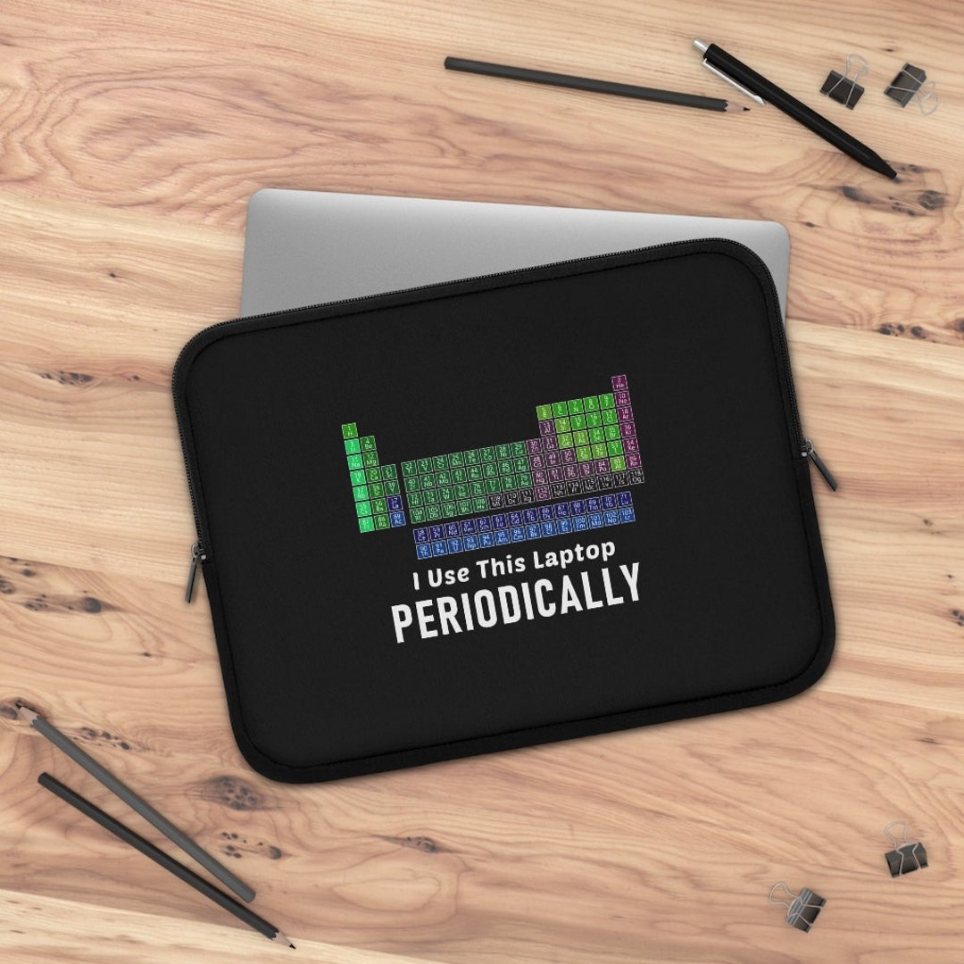 Periodic Table Laptop Sleeve / I Use This Periodically Computer Tablet ...