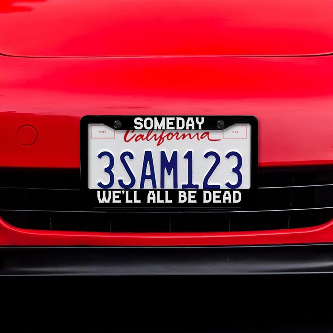 Someday We'll All Be Dead License Plate Frame / Nihilist Philosophy ...