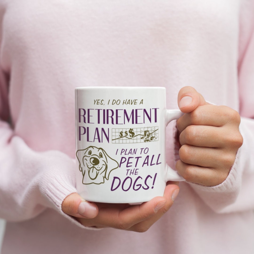 My Retirement Plan Pet All the Dogs Coffee Mug / Retired Dog Lover ...