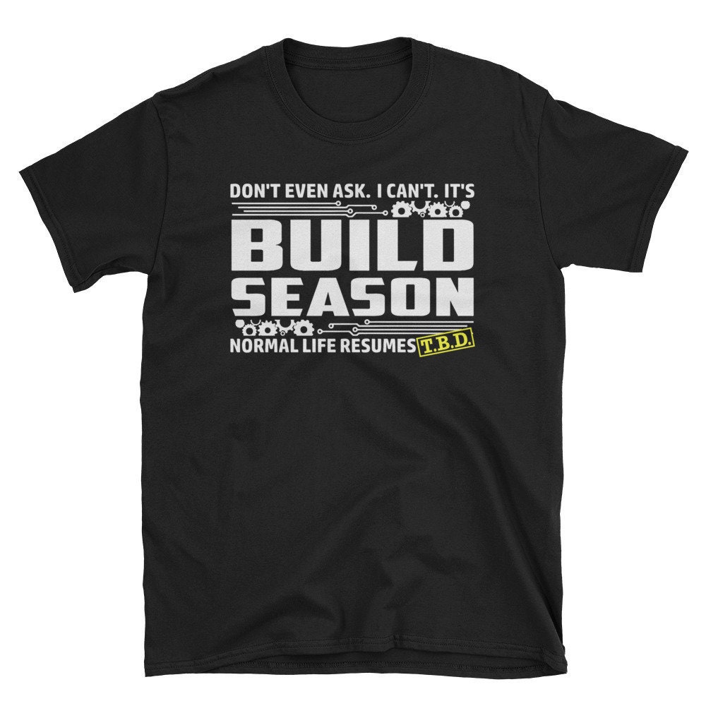 Robotics Build Season Shirt High School Robots STEM FRC First - Etsy
