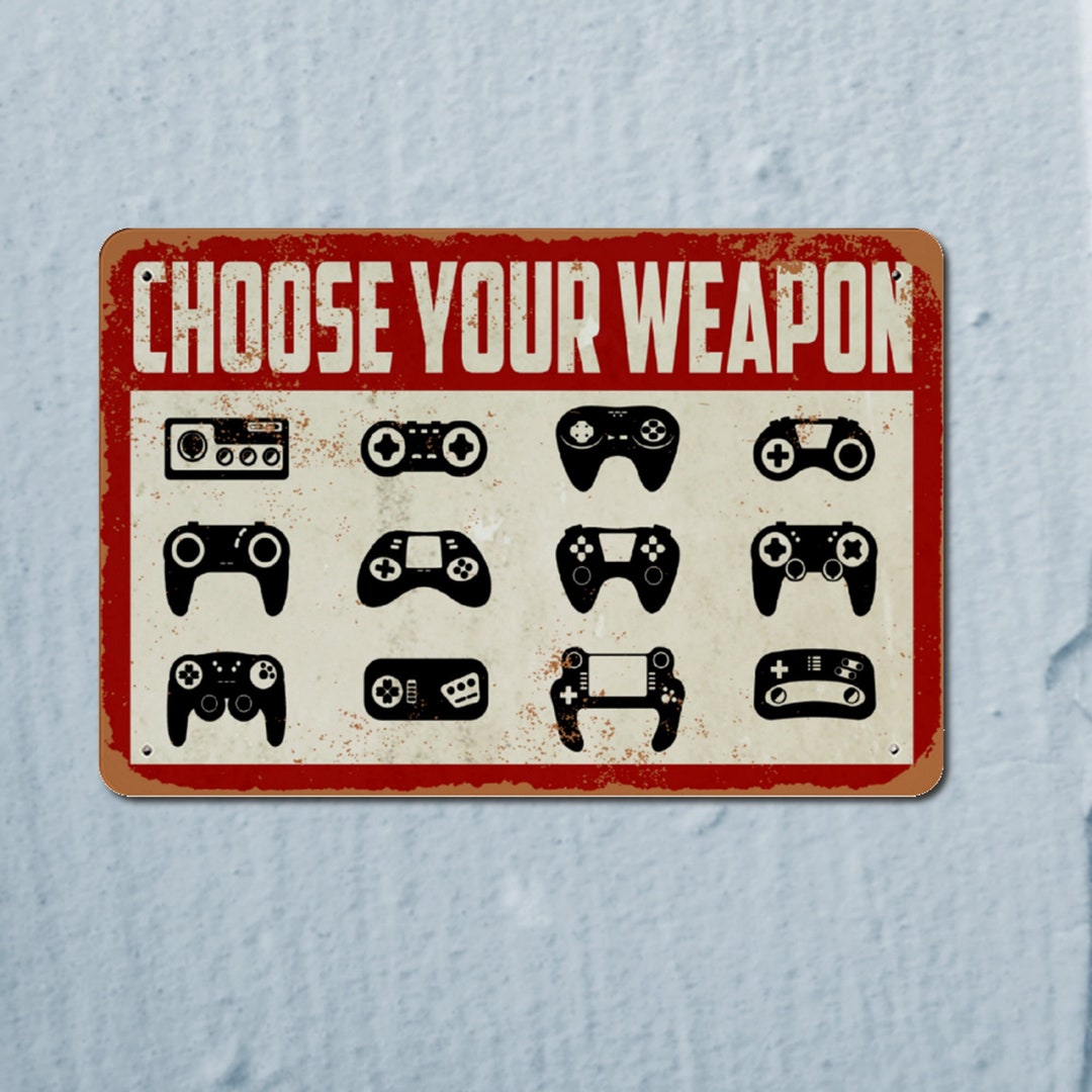 Gamer Choose Your Weapon Sign 12x8 / Aluminum Wall Art Sign Gameroom ...