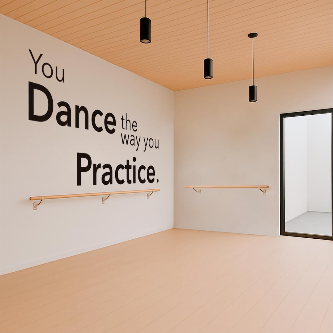 Dance Studio Vinyl Wall Decal - "you Dance the Way You Practice ...