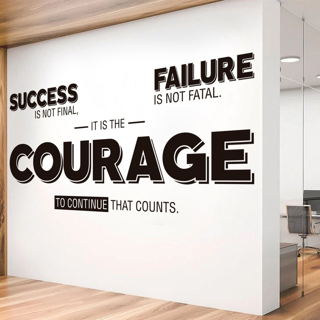 Success is Not Final Failure is Not Fatal It is Courage to Continue ...