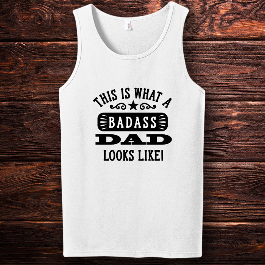 Father's Day Tank, This is What a Badass Dad Looks Like Shirt, Best Dad ...