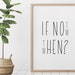 If Not Now Then When Print Inspiration Poster Inspirational Print Home ...