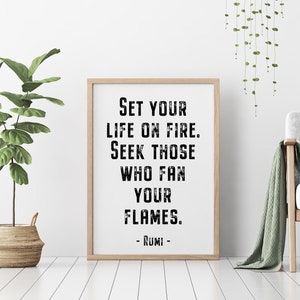 Rumi Quote Set Your Life on Fire. Seek Those Who Fan Your Flames ...