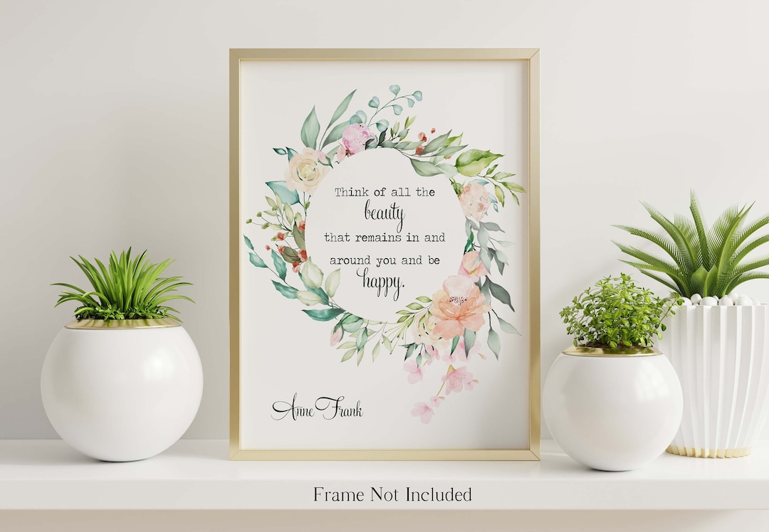 Anne Frank Quote Print Think of All the Beauty That Remains Unframed ...