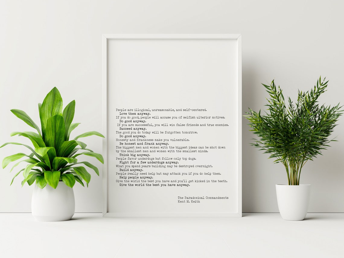 Do it anyway Kent M. Keith The Paradoxical Commandments | Etsy