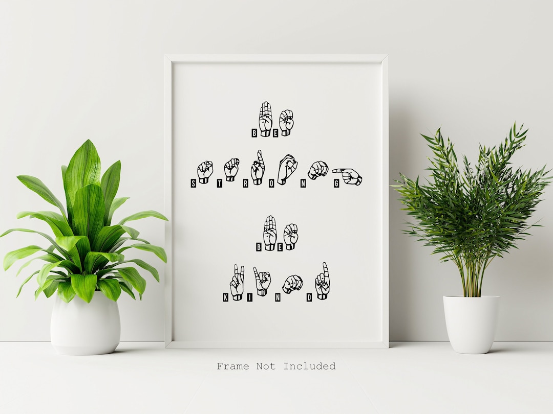 Be Strong Be Kind ASL Wall Art American Sign Language Print Framed ...