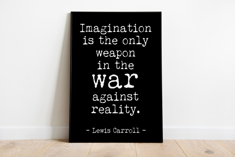 Lewis Carroll quote Imagination is the only weapon in the | Etsy Lewis Carroll quote Imagination is the only weapon in the | Etsy