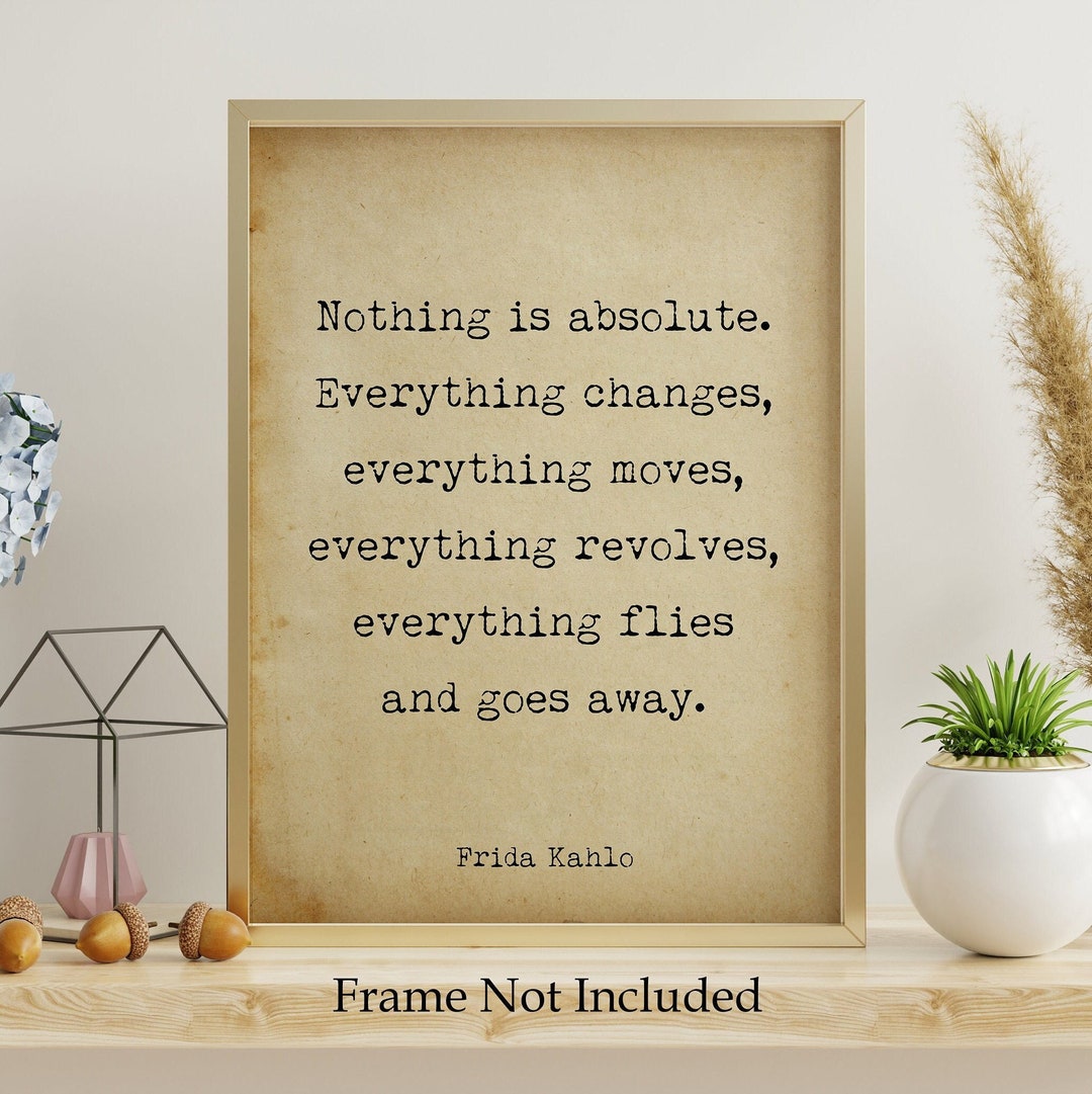 Frida Kahlo Quote Print: "nothing is Absolute" - Framed & Unframed - Etsy