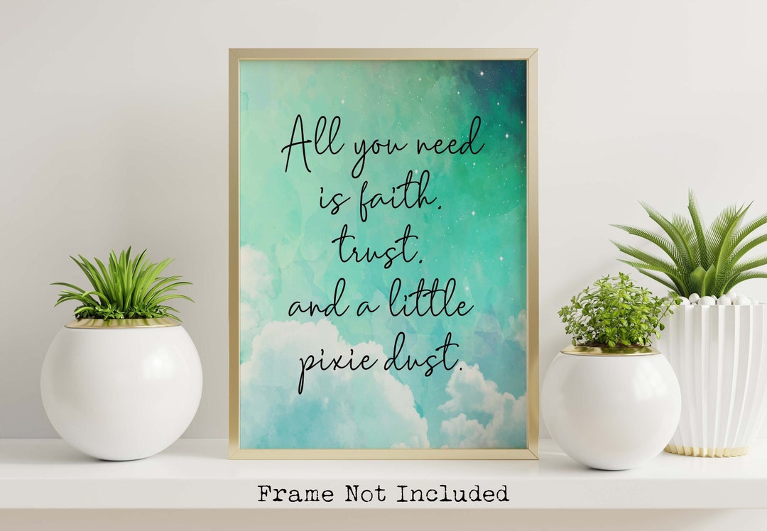 Peter Pan Print All You Need is Faith, Trust and a Little Pixie Dust ...