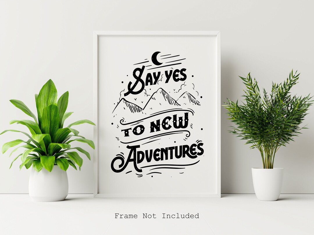Say Yes to New Adventures Travel Poster for Home Black and White Travel ...