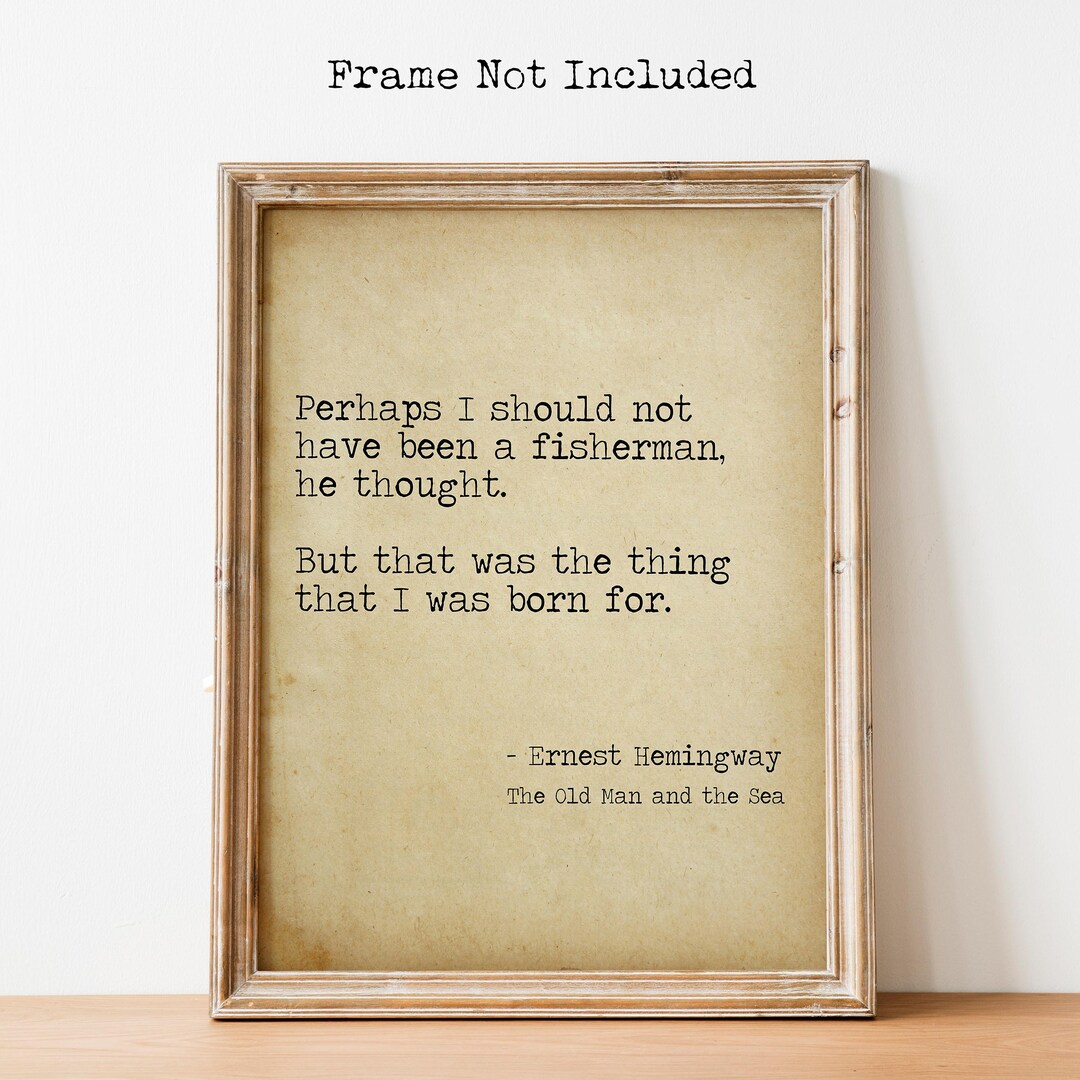 Ernest Hemingway Quote Print: the Old Man and the Sea, Fishing Gift - Etsy