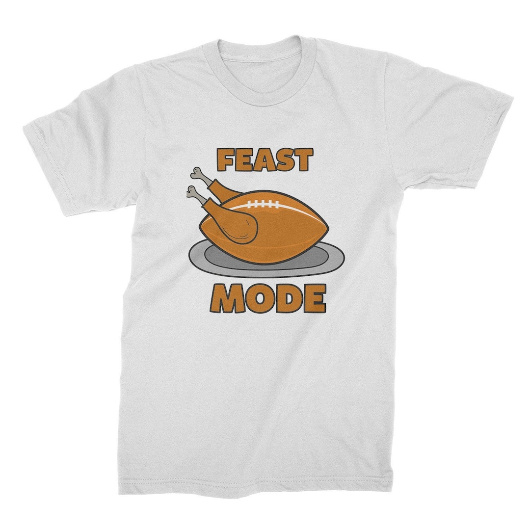 Feast Mode Feast Mode Shirt Thanksgiving Tee Funny Thanksgiving Autumn ...