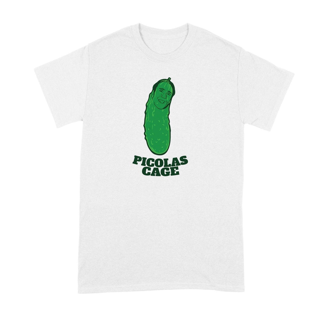 Funny Picolas Cage Pickle Meme Shirt – Humor Tee for Nicolas Cage Fans ...