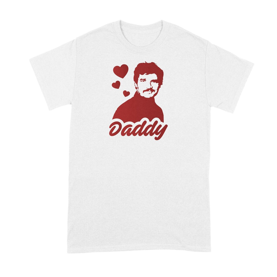 Pedro Pascal Shirt Daddy Pedro Pascal Tshirt Pedro Pascal T Shirt - Etsy