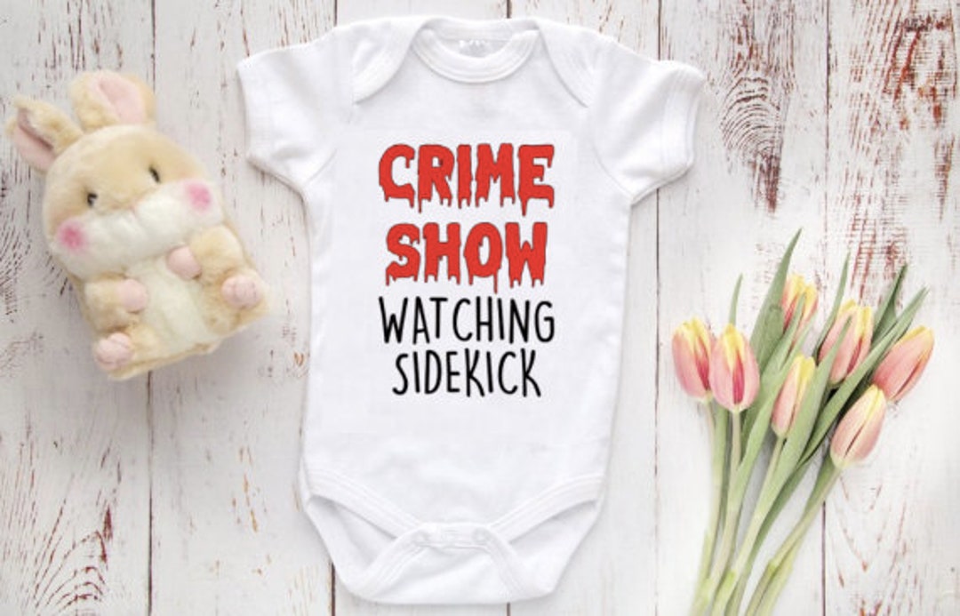 CRIME Show Watching Sidekick Baby Bodysuit, True Crime Baby Clothes, TV ...