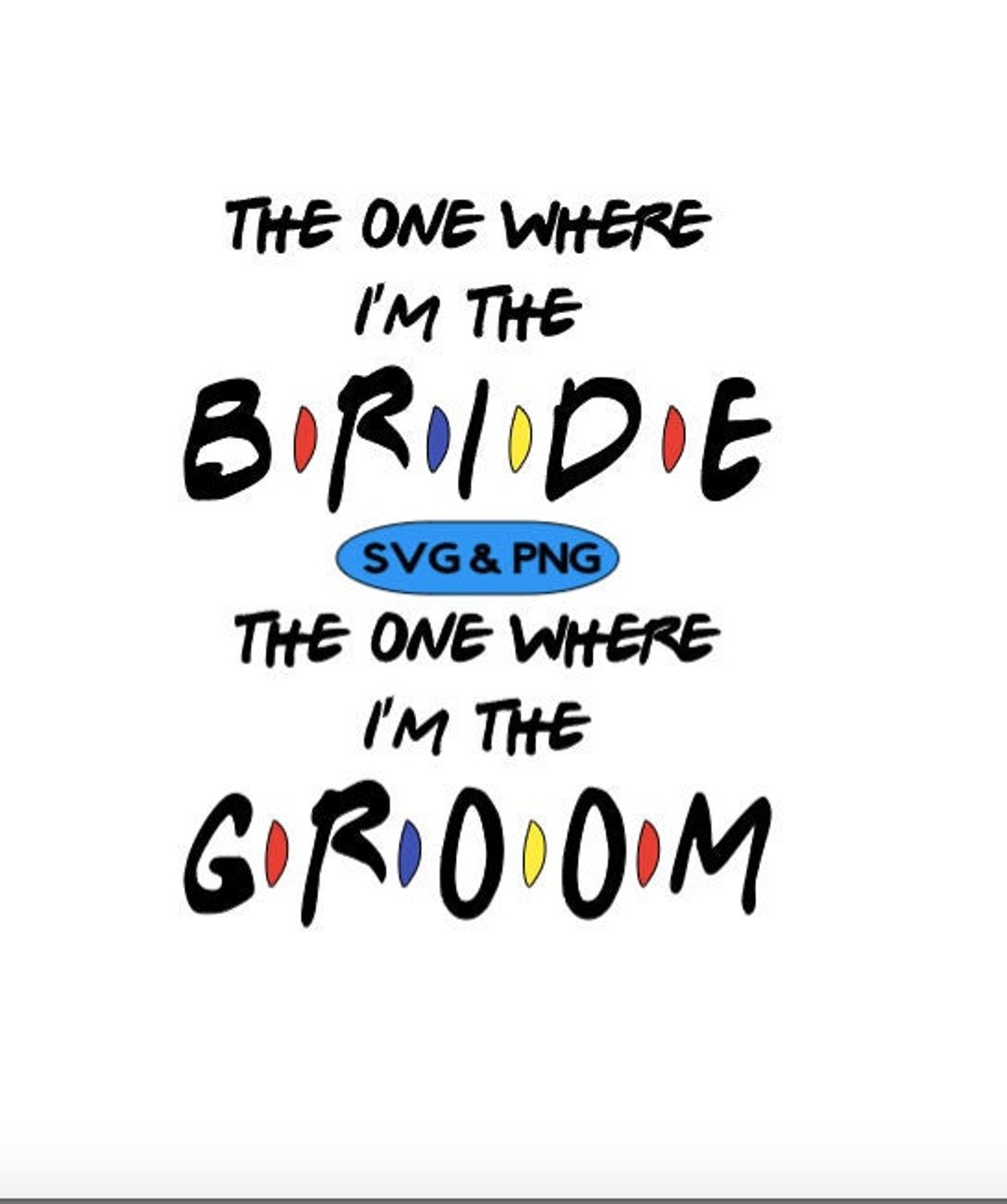 The One Where I'm the Bride Svg, the One Where I'm the Groom Svg, Bride ...