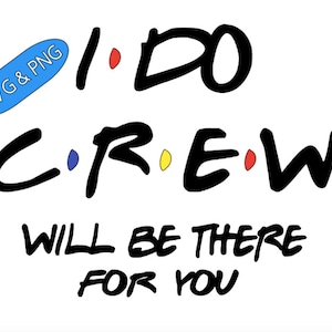 I Do Crew Svg, Bachelorette Party Svg, Friends Font, PNG Files Included ...