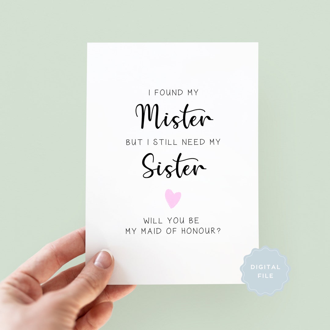 Printable Found My Mister Still Need My Sister Maid of Honour Card ...