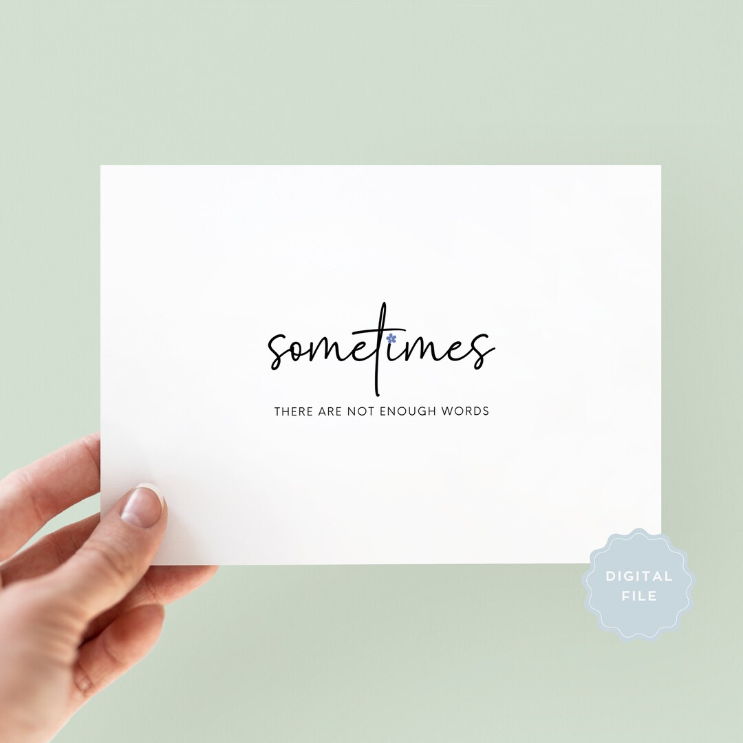 Printable Sometimes There Are Not Enough Words, Sympathy Card ...