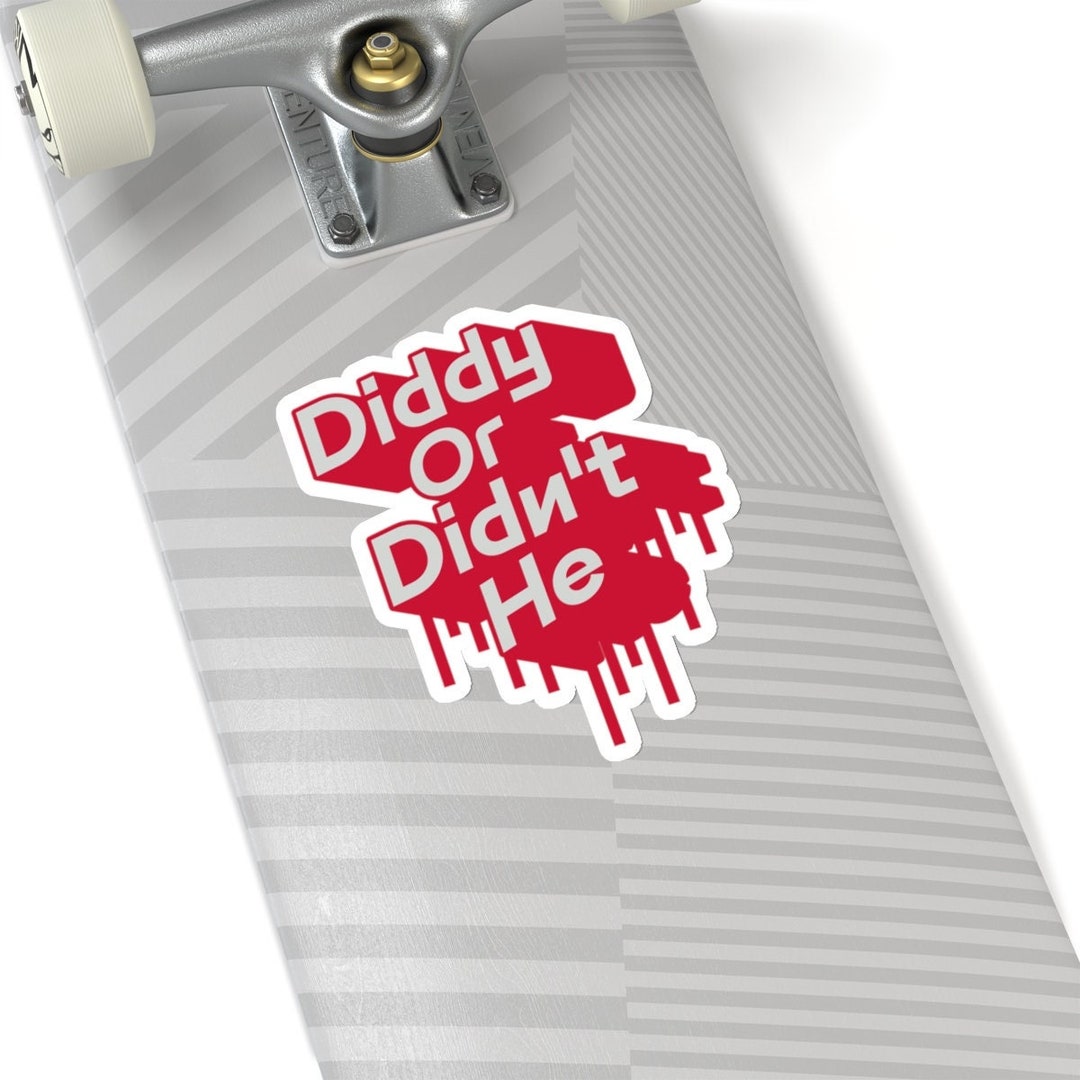 Diddy Funny Sticker With the Words "diddy or Didn't He" - Etsy