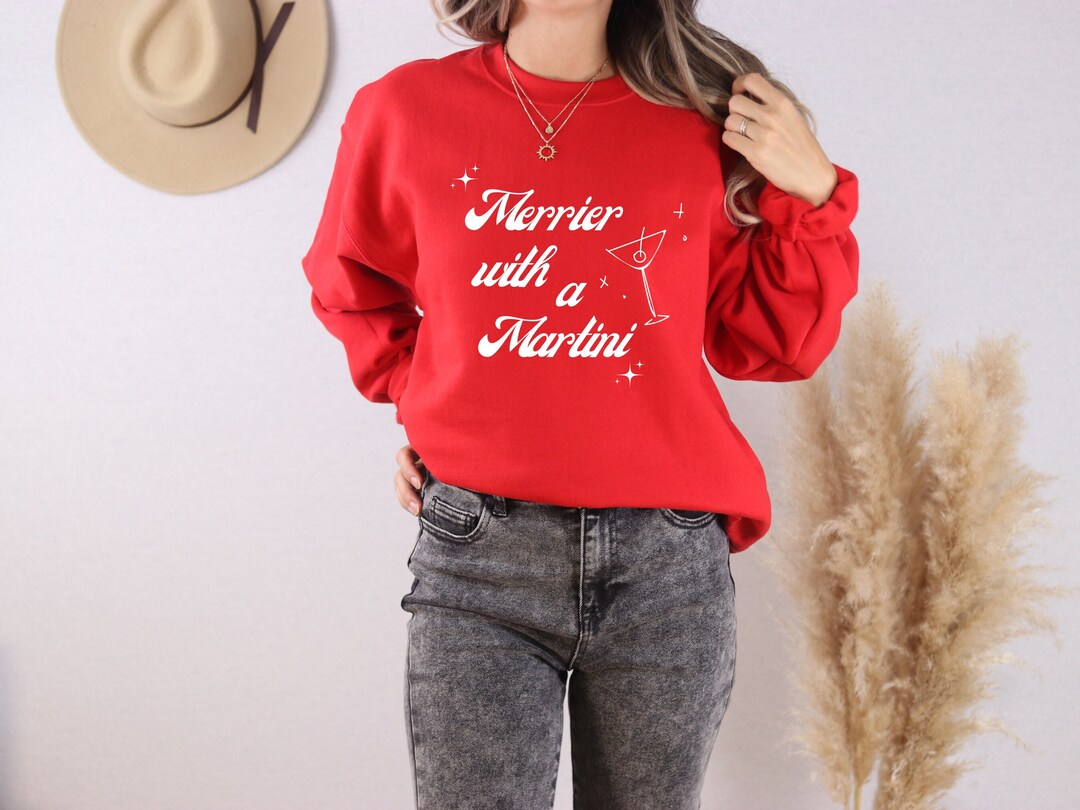 Merry Christmas Sweater, Merrier With a Martini Sweatshirt, Holiday ...
