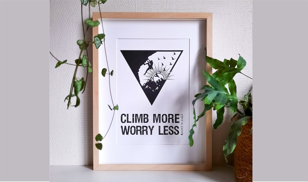 Climbing Poster Art Print A4 'climb More, Worry Less' Climbing Life ...