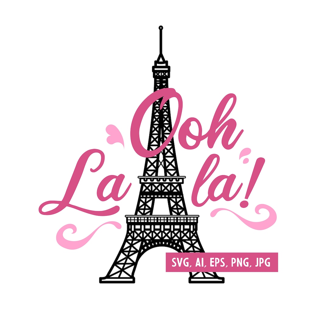 Eiffel Tower Ooh Lala - Svg, Png, Eps, Ai, Jpg, Clipart, Vector File ...