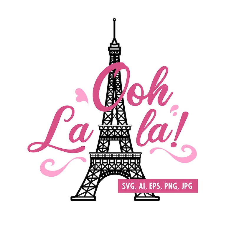 Eiffel Tower Ooh Lala - Svg, Png, Eps, Ai, Jpg, Clipart, Vector File ...