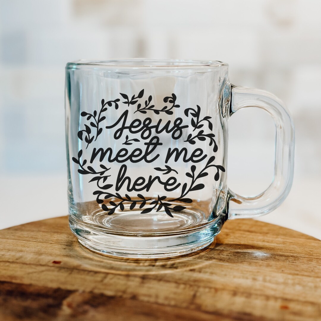 Jesus Meet Me Here SVG | Christian Mug, Christian Glass Cup, Christian ...