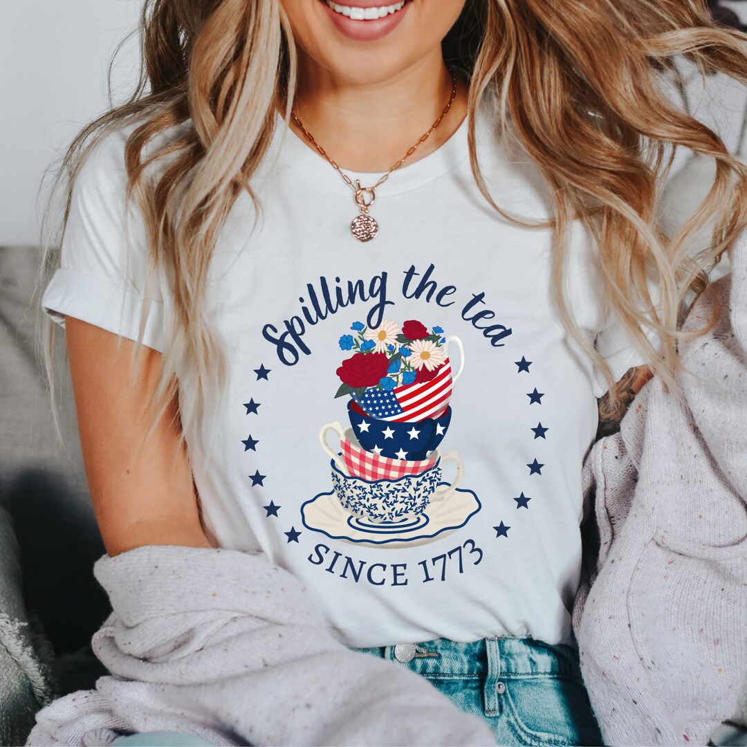 Spilling the Tea Since 1773 PNG | 4th of July Png, July 4th Shirt ...