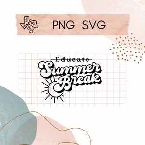 Educate Summer Break SVG | End of the Year Svg, Teacher Gifts, Teacher ...