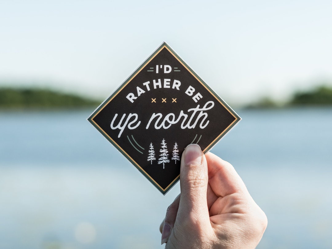 I'd Rather Be up North Sticker - Etsy