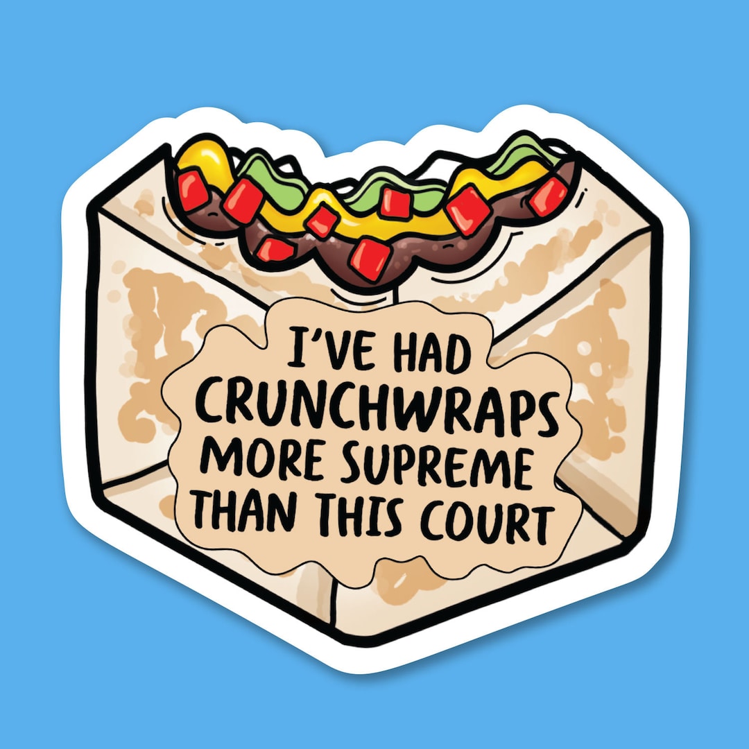 I've Had Crunchwraps More Supreme Than This Court Sticker - Etsy