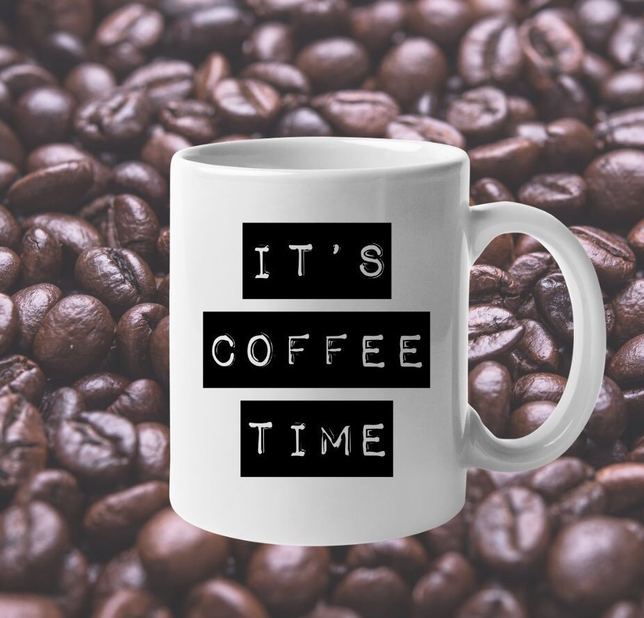 Coffee Drinker Mug Its Coffee Time Cup Coffee Lover - Etsy Ireland