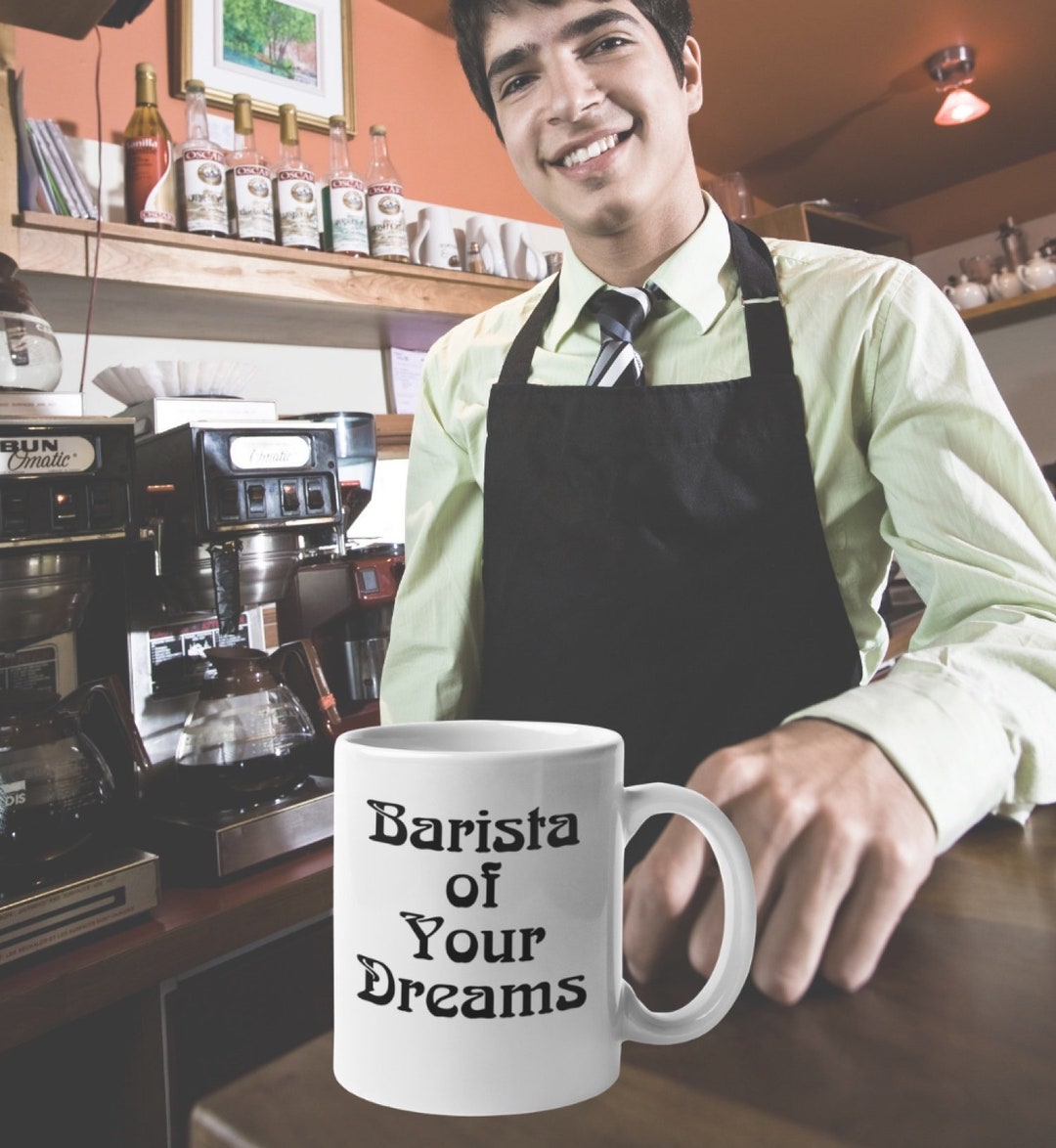 Barista Coffee Mug Barista of Your Dreams Tea Cup Coffee - Etsy