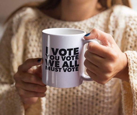Voting Mug I Vote You Vote We All Must Vote Coffee Tea Cup | Etsy