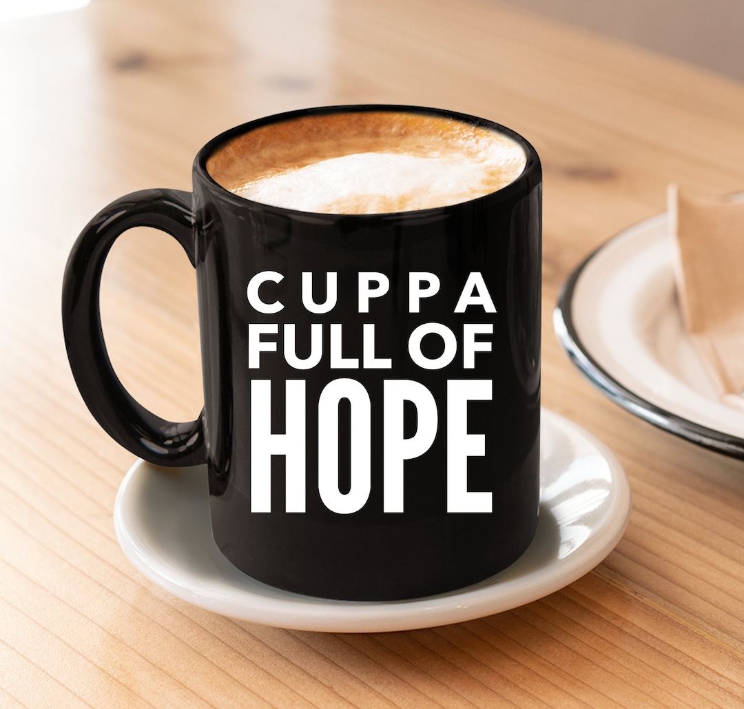 Motivating Mug - Cuppa Full of Hope Mug Uplifting Coffee Mug ...