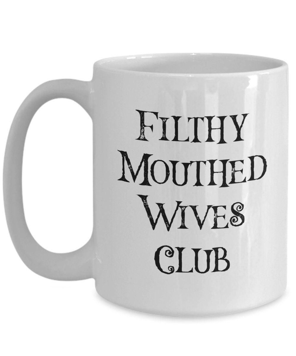 Filthy Mouthed Wives Club Coffee Mug Tea Cup For Women | Etsy
