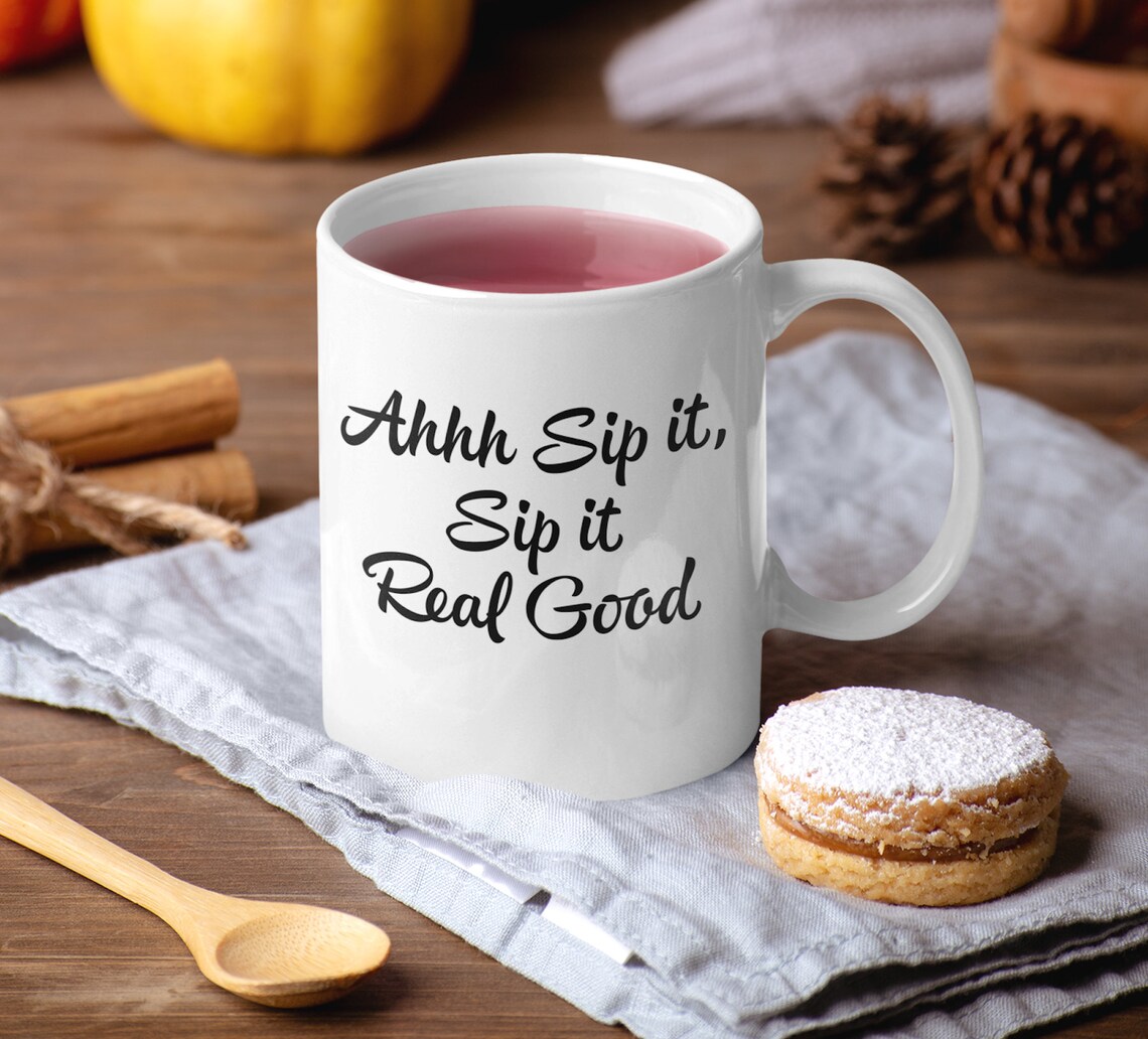 Tea Lovers Mug Ahhh Sip It Sip It Real Good Coffee Tea Cup - Etsy