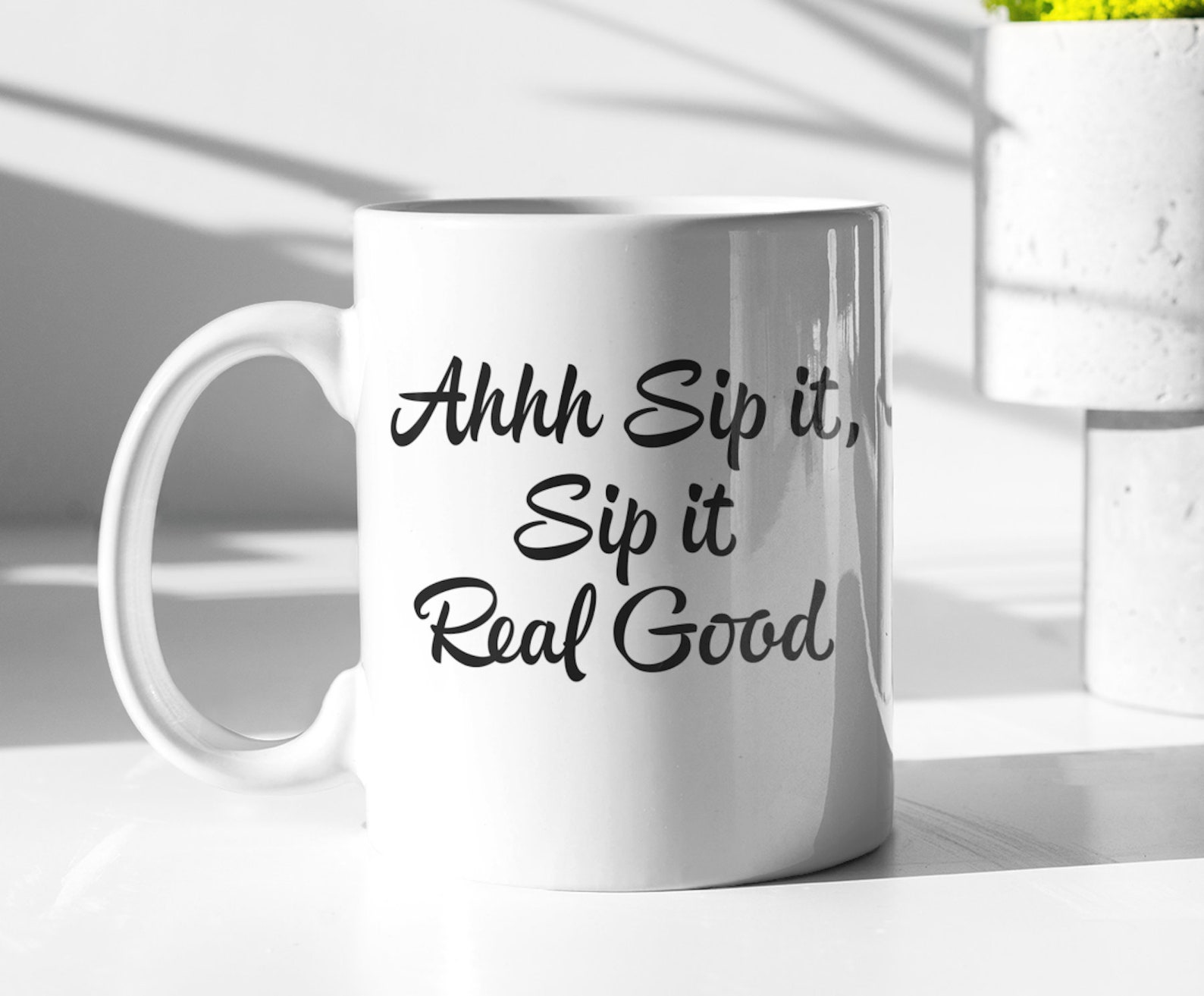 Tea Lovers Mug Ahhh Sip It Sip It Real Good Coffee Tea Cup - Etsy