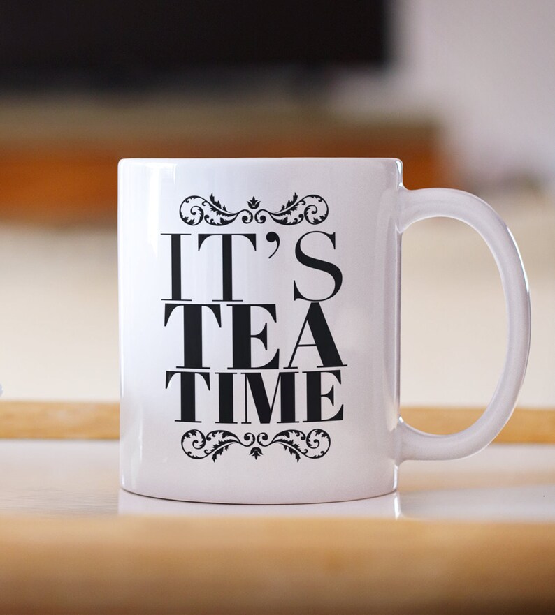 Tea Drinker Birthday Its Tea Time Mug Gift Cup For Tea | Etsy