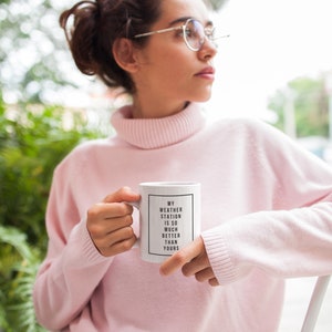 Weather Nerd Gifts - My Weather Station is so Much Better Coffee or Tea ...