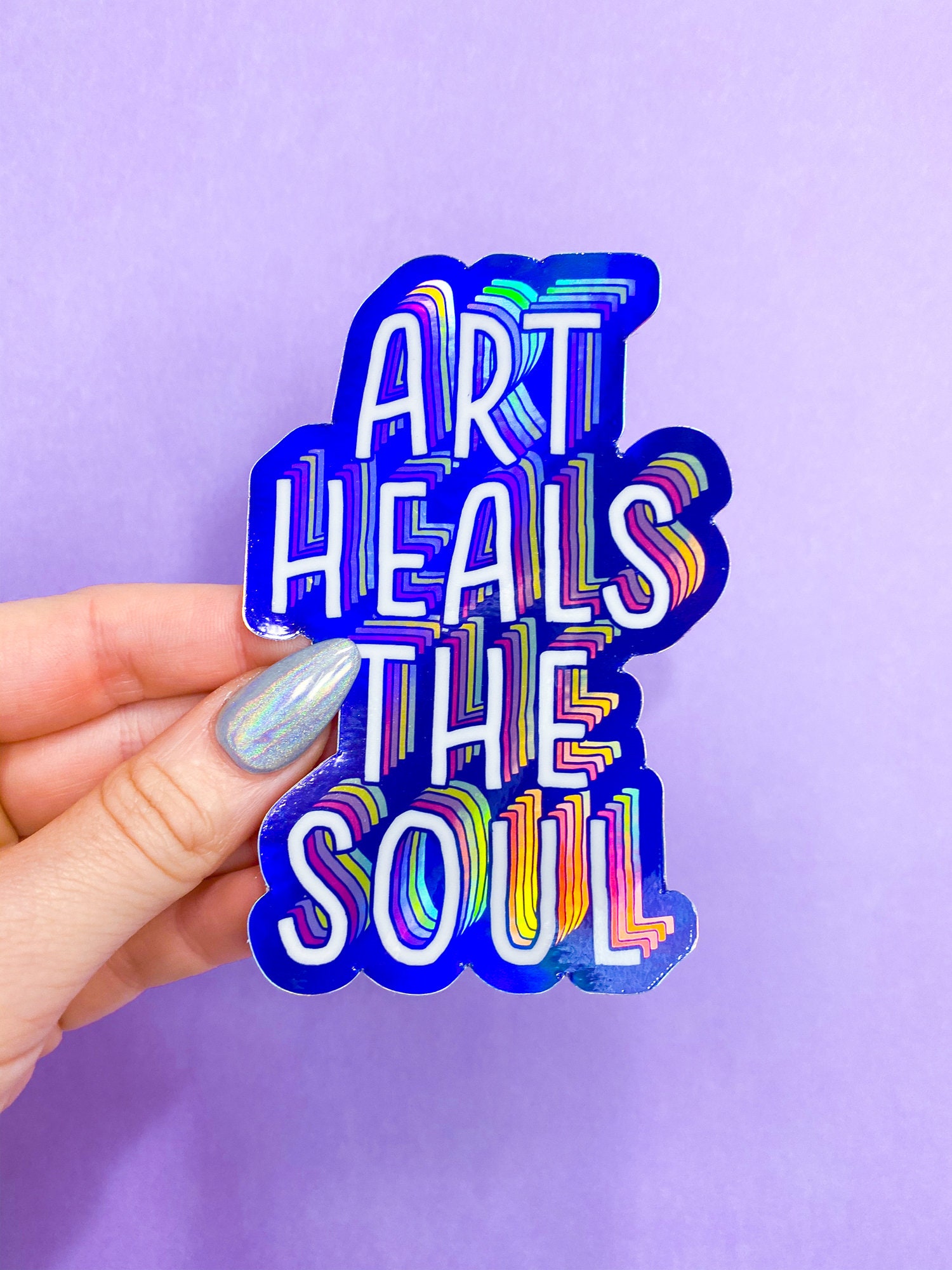Art Heals the Soul Holographic Sticker Colorful Artist - Etsy