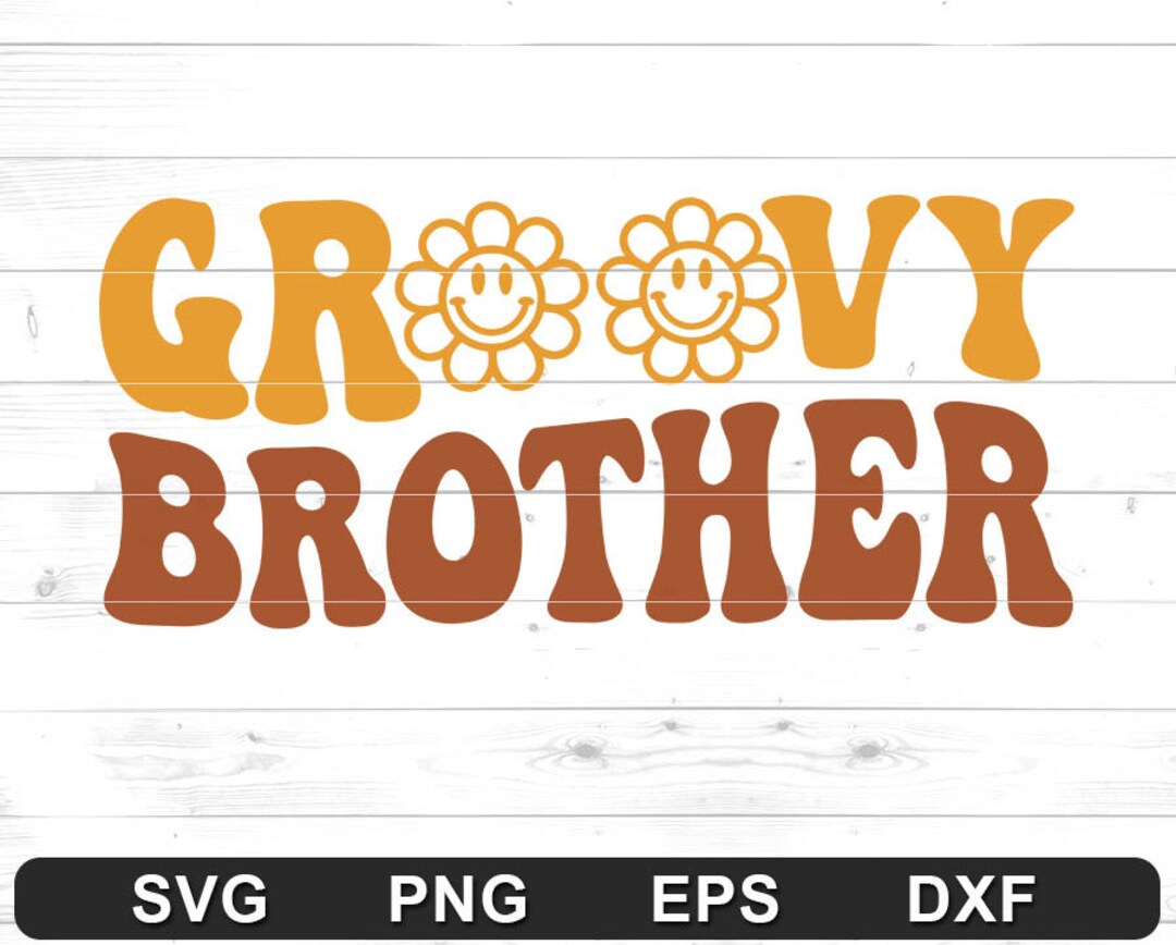 Groovy Brother SVG - 70s Retro Brother, Boho, Themed Birthday Party ...