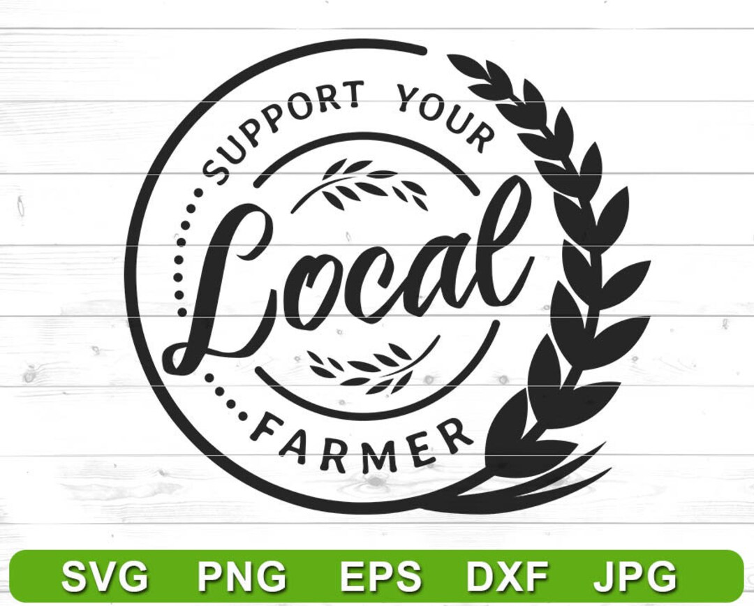 Support Your Local Farmer SVG Livestock Svg, Farming Svg, Farm Svg ...